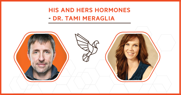 His & Hers Hormones with Dr. Tami Meraglia - #321