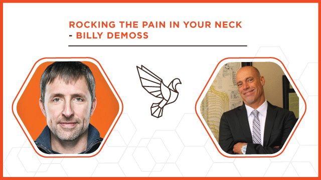 Rocking the Pain in Your Neck with Billy DeMoss #345