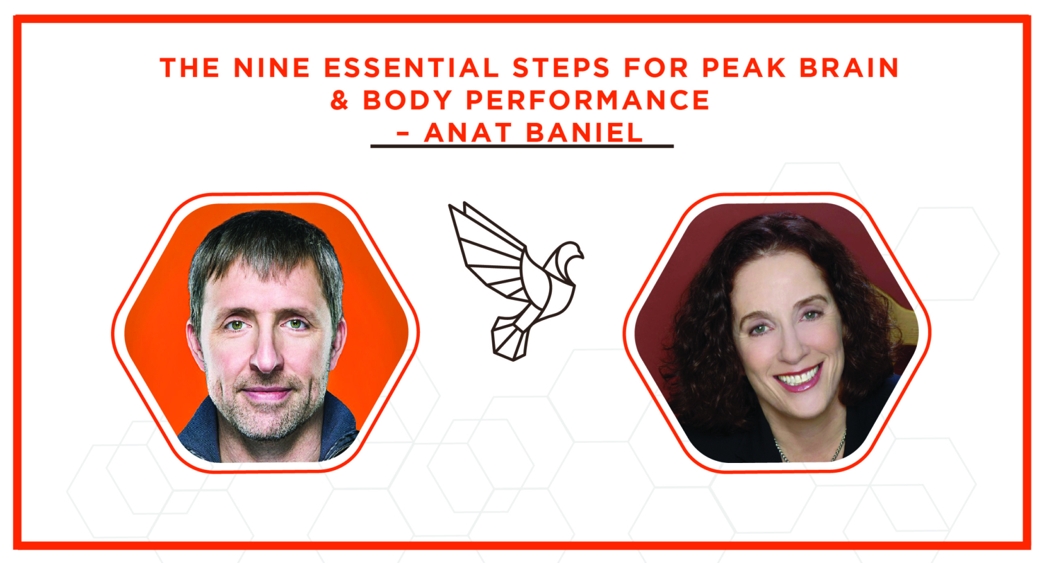 The Nine Essential Steps For Peak Brain & Body Performance with Anat Baniel